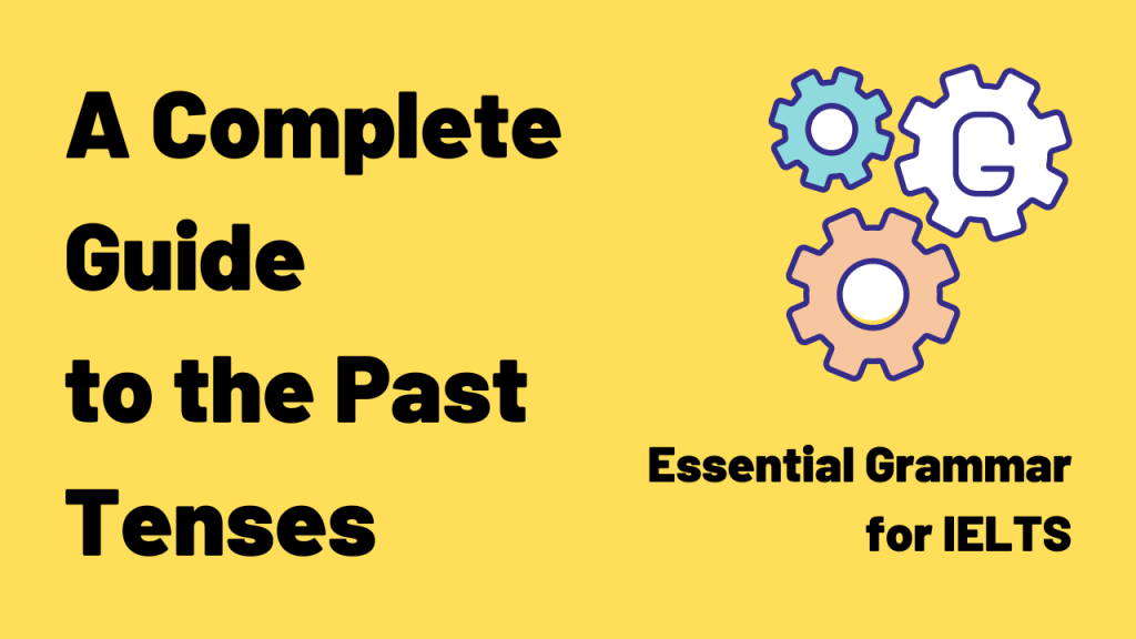 A Complete Guide to the Past Tenses - TED IELTS