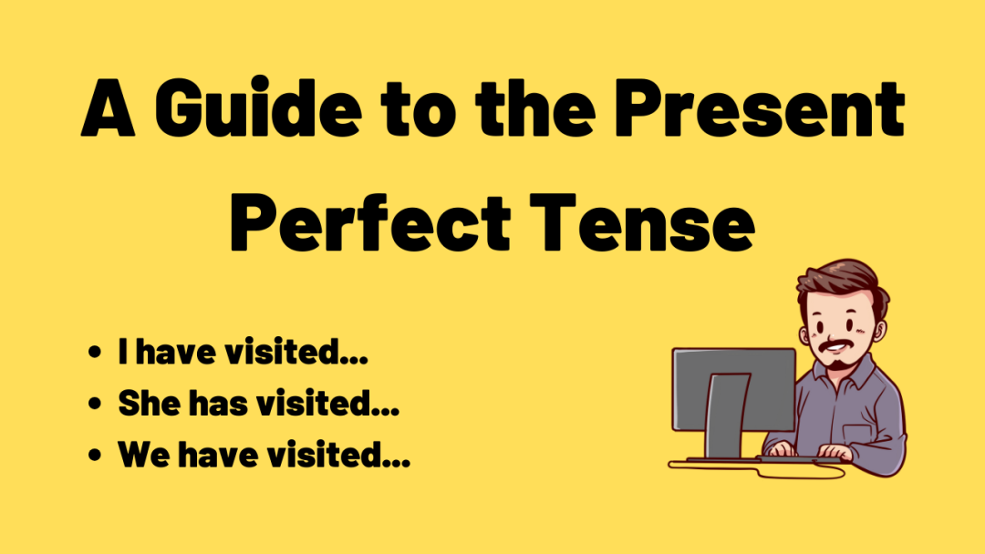 A Guide to the Present Perfect Tense - TED IELTS