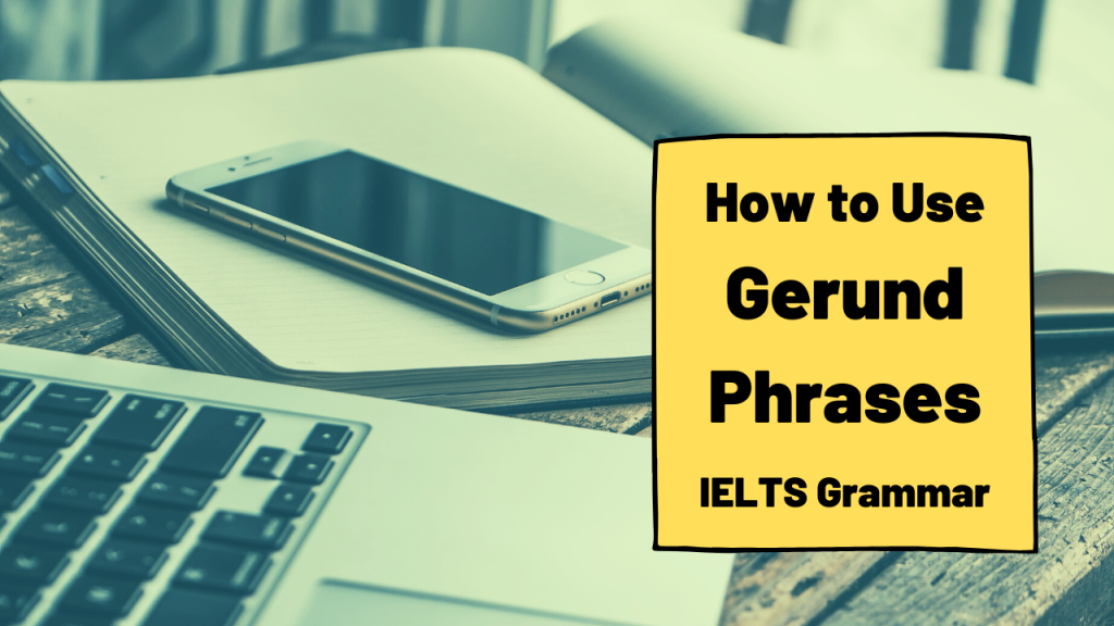 How to Use Gerund Phrases - TED IELTS