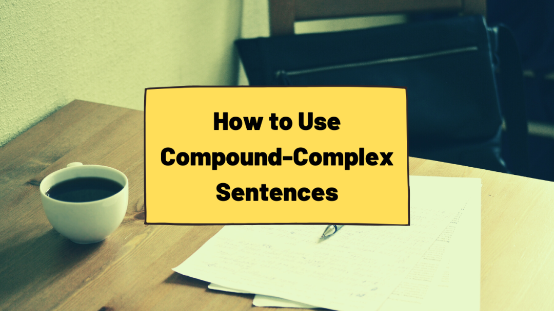 How to Use Compound-Complex Sentences - TED IELTS