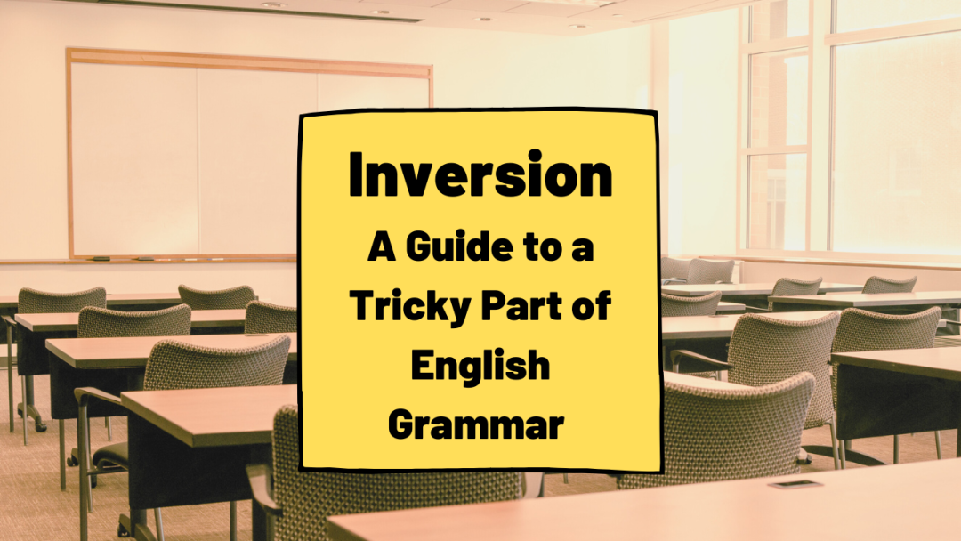 complete guide to inversion (grammar) - TED IELTS
