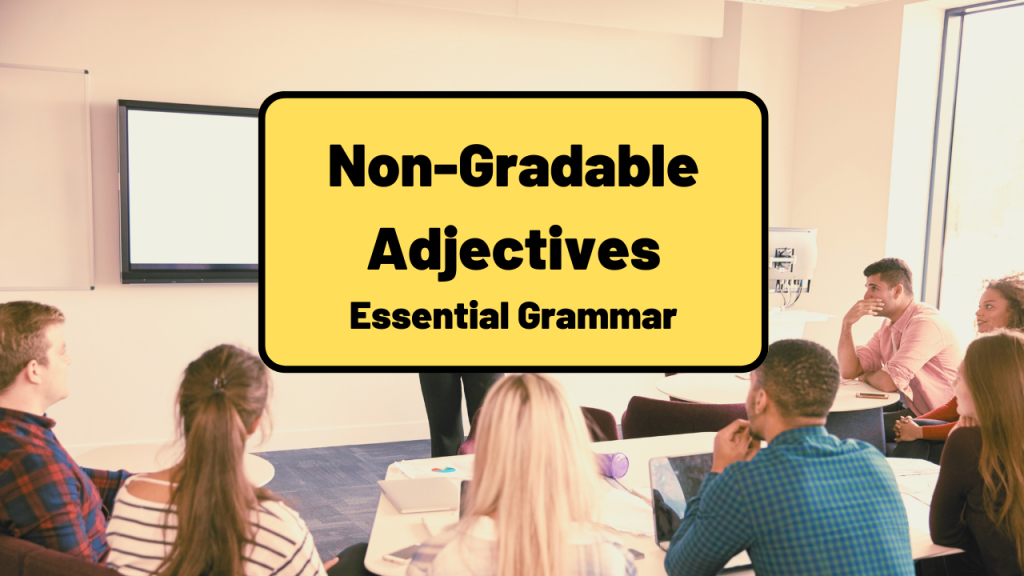 Non-Gradable Adjectives - TED IELTS